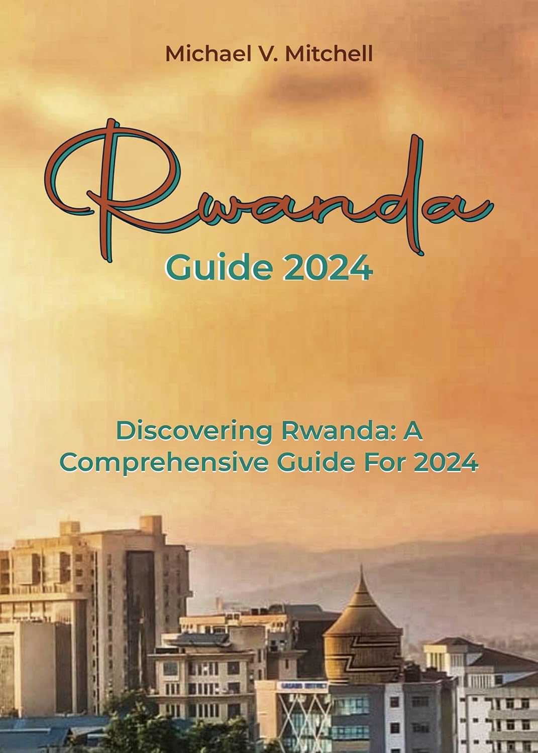 Amazon.com: Rwanda Guide 2024: Discovering Rwanda: A Comprehensive ...