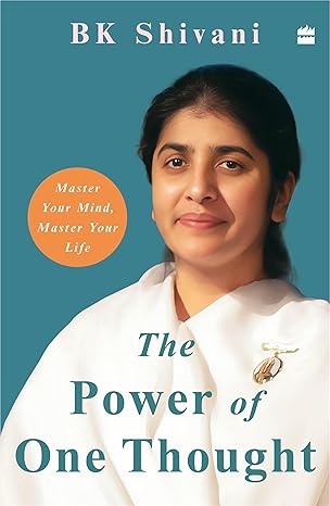 The Power of One Thought: Master Your Mind, Master Your Life - Kindle edition by Shivani, BK ...