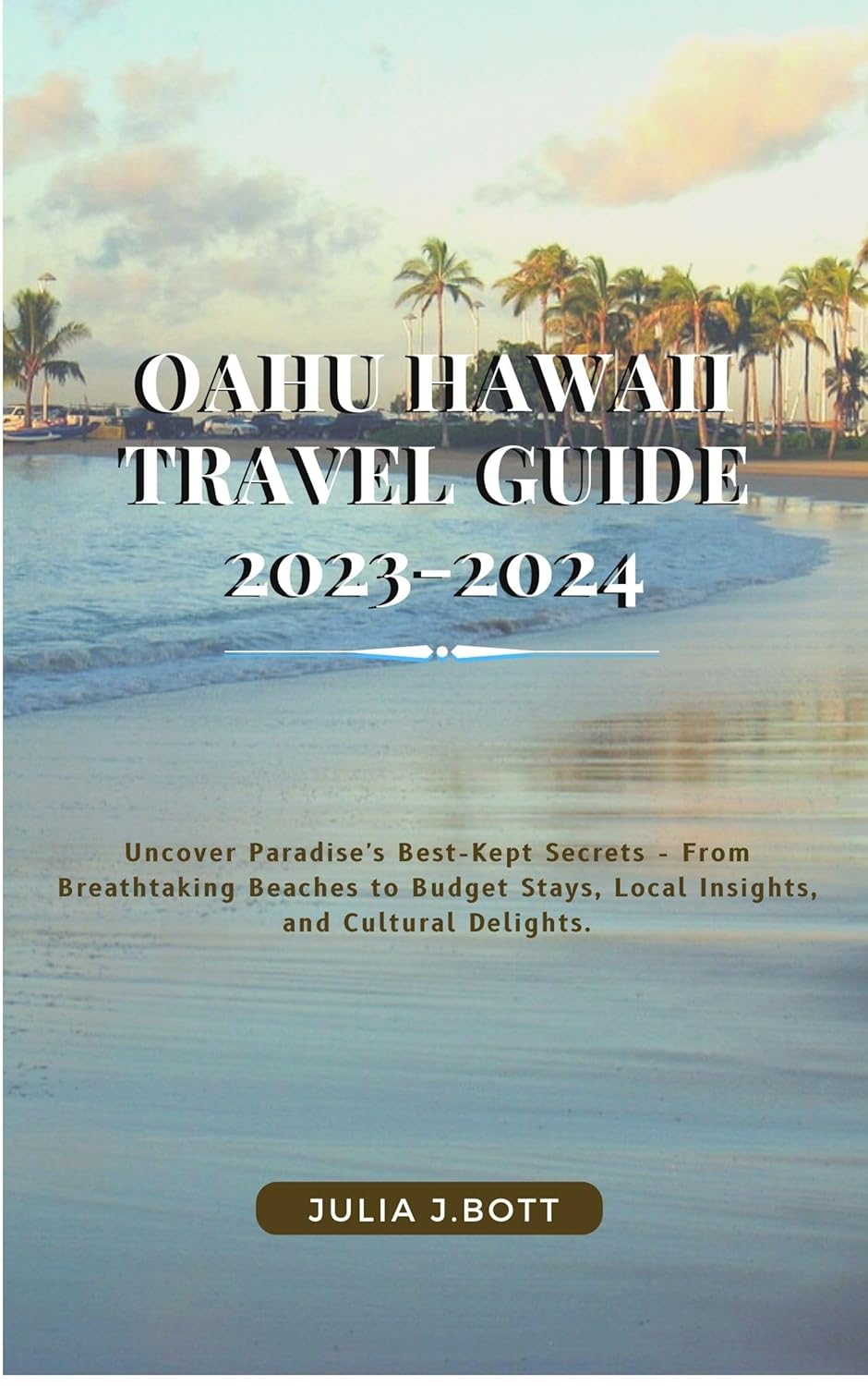 Amazon.com: OAHU HAWAII TRAVEL GUIDE 2023-2024: Uncover Paradise's Best ...