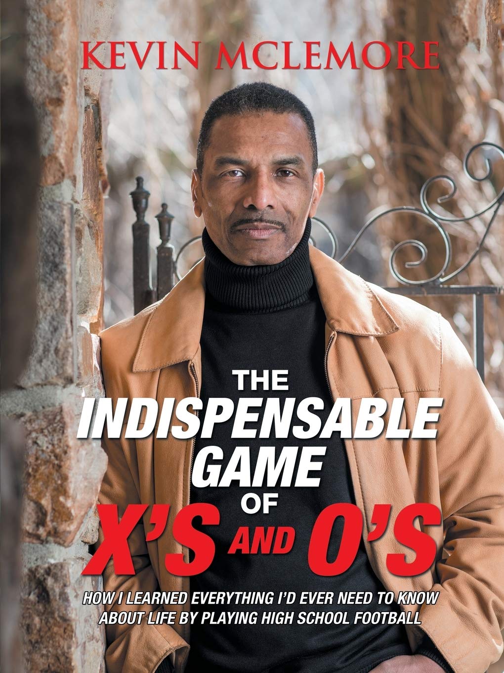 The Indispensable Game of X's and O's: How I Learned Everything I'd ...