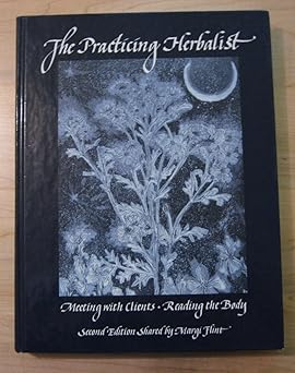The Practicing Herbalist : Meeting with Clients, Reading the Body ...