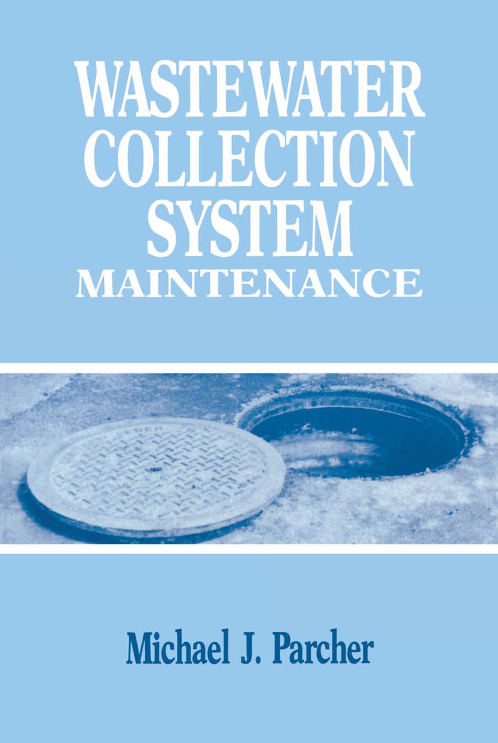 Wastewater Collection System Maintenance: Parcher, Michael J ...
