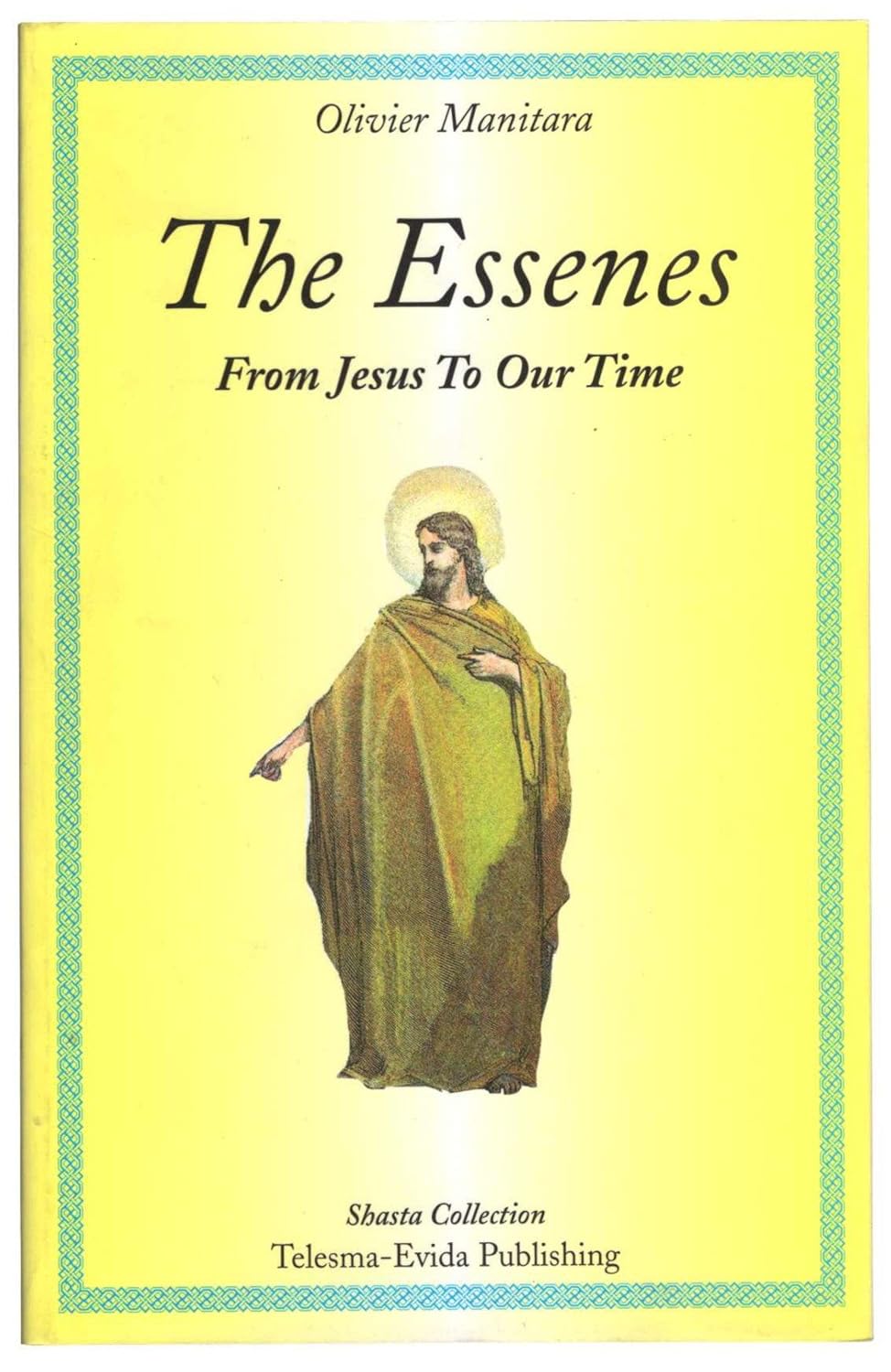 The Essenes: From Jesus to Our Time: Manitara, Olivier: 9781894341004 ...