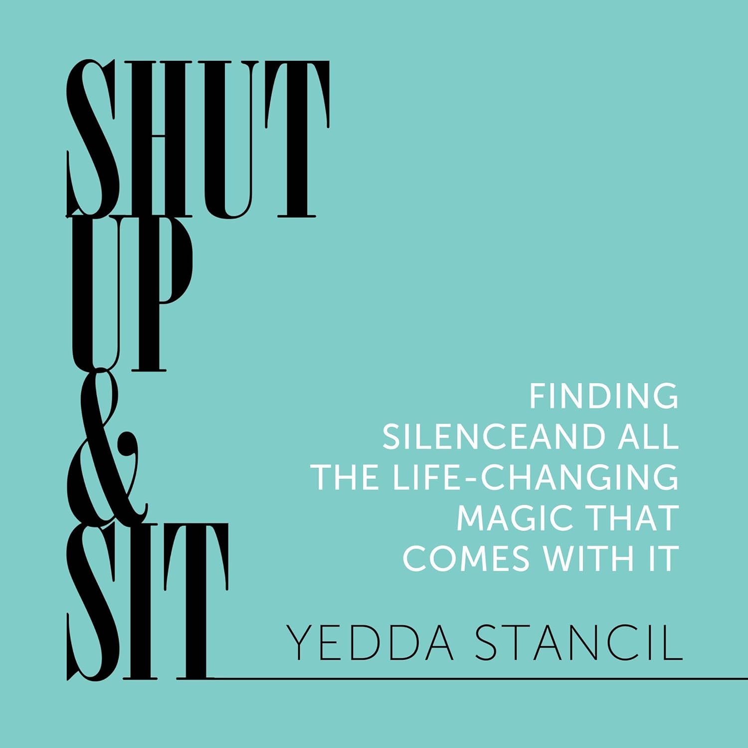 Amazon.com: Shut Up and Sit: Finding Silence and All the Life-Changing ...