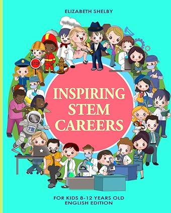 Inspiring Stem Careers for Kids 8 - 12 Years Old English Edition ...