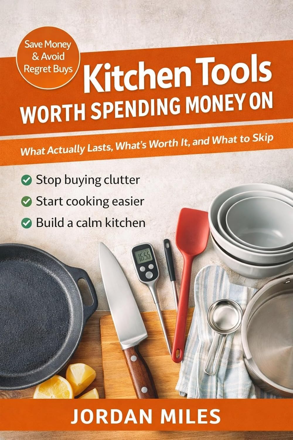 Kitchen Tools Worth Spending Money On: What Actually Lasts, What’s ...