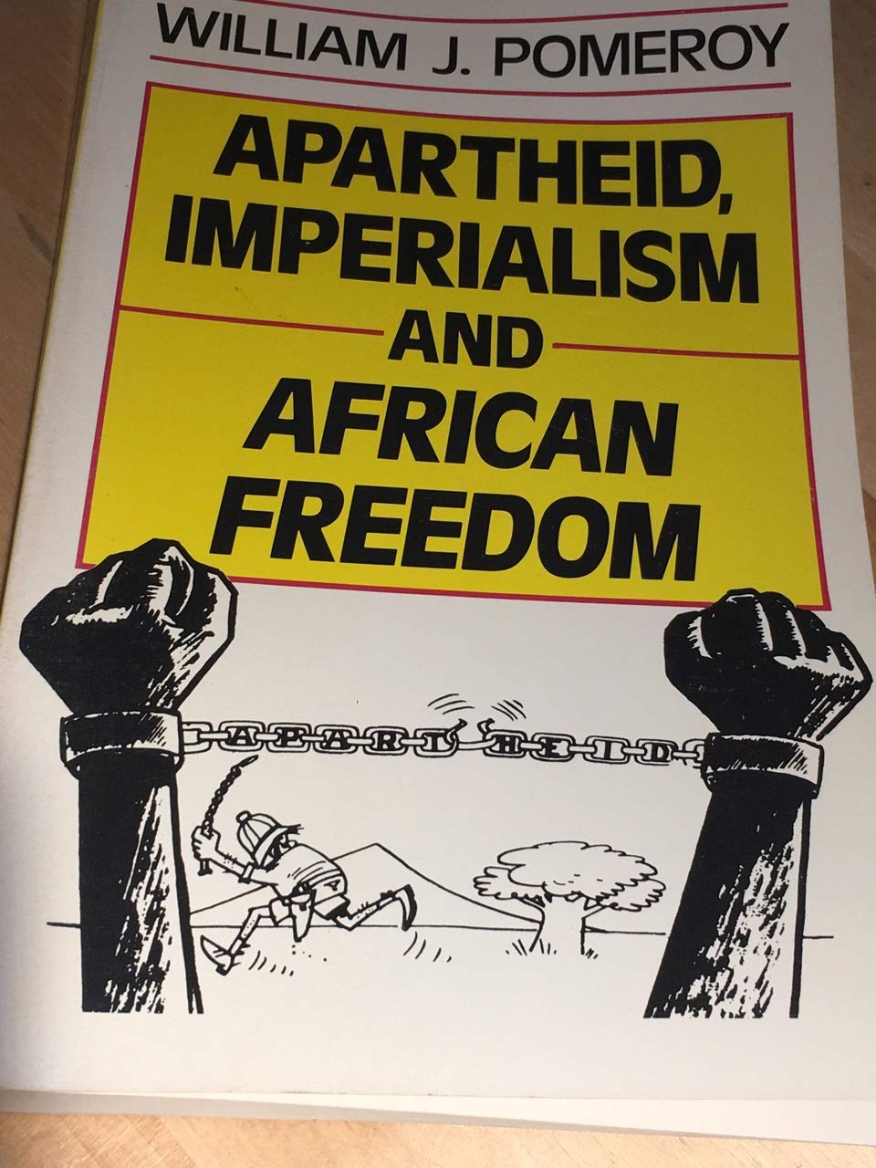 Apartheid, Imperialism, and African Freedom: Pomeroy, William J ...