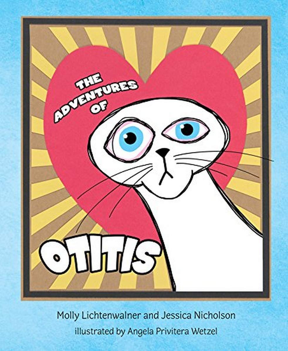 The Adventures of Otitis : Lichtenwalner, Molly, Nicholson, Jessica ...