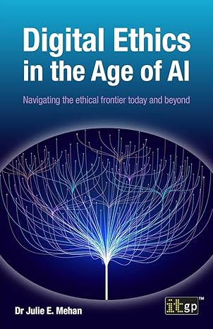 Digital Ethics in the Age of AI: Navigating the ethical frontier today ...
