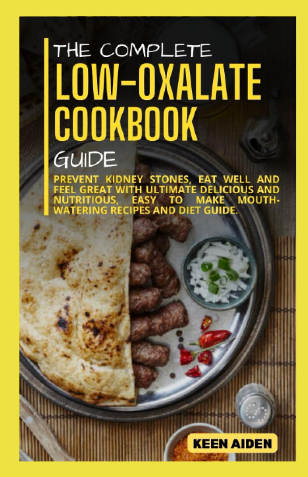 THE COMPLETE LOW- OXALATE COOKBOOK GUIDE: Prevent Kidney Stones, Eat ...