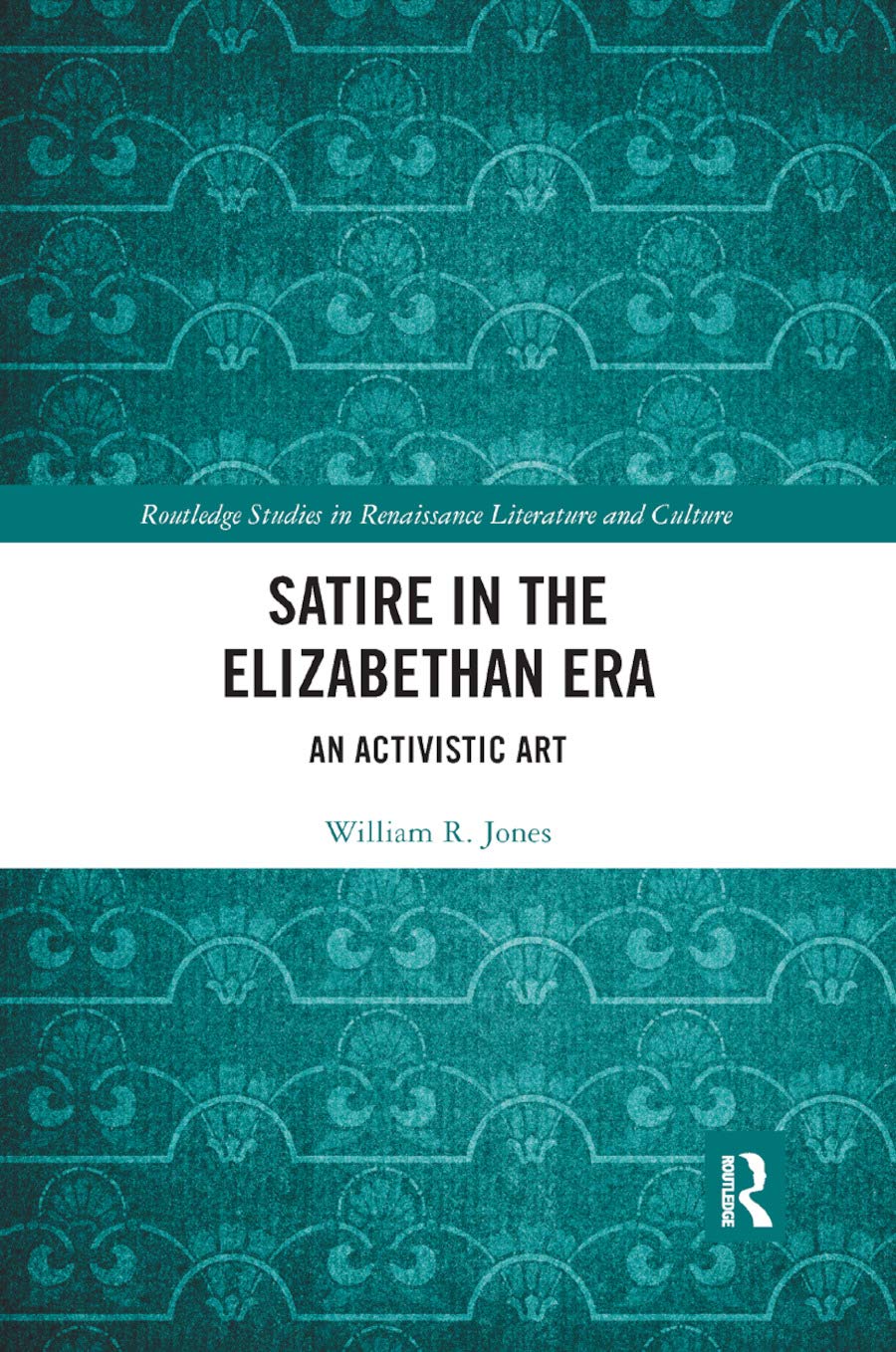 Satire in the Elizabethan Era: An Activistic Art (Routledge Studies in ...