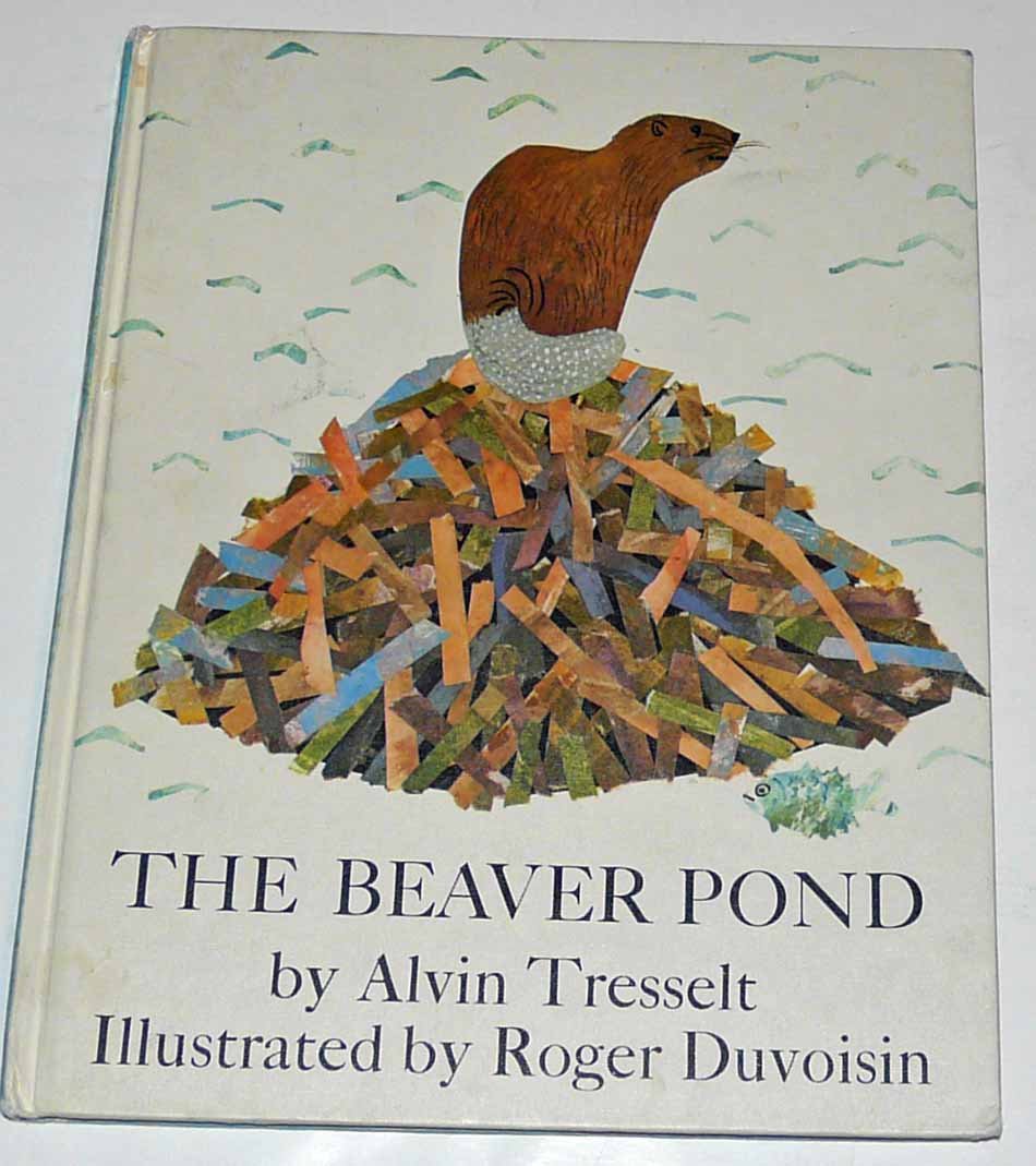 The Beaver Pond: Alvin R. Tresselt, Roger Duvoisin: 9780688411237 ...