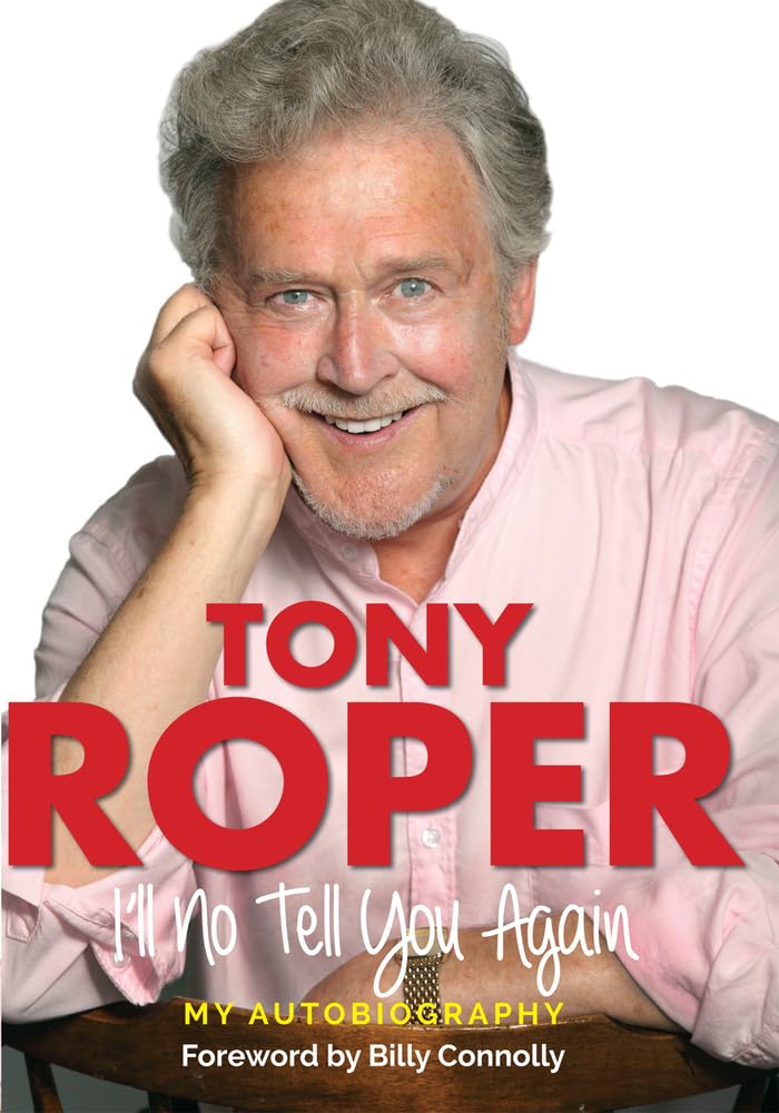 I'll No Tell You Again: My Autobiography: Roper, Tony: 9781845028893 ...
