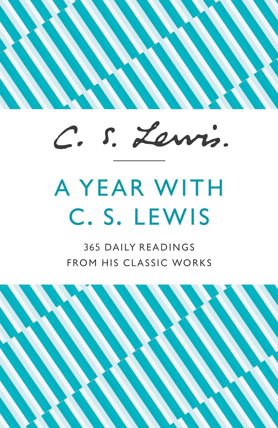 A Year With C. S. Lewis: 365 Daily Readings from His Classic Works ...