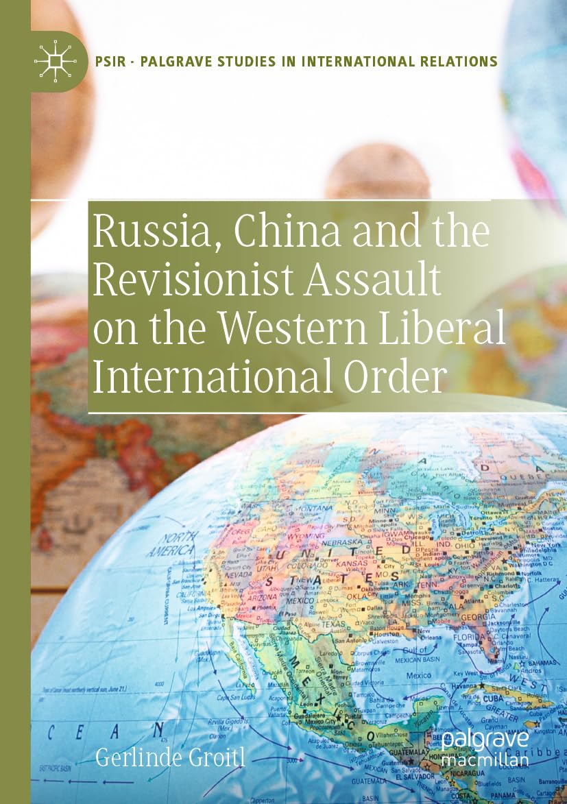 Russia, China and the Revisionist Assault on the Western Liberal ...