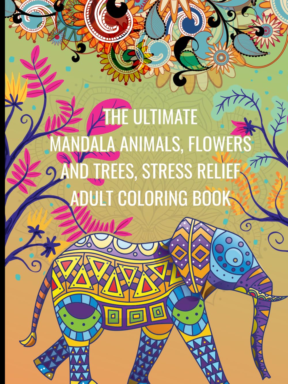 Amazon.com: The Ultimate Mandala Animal, flowers And Trees Stress ...