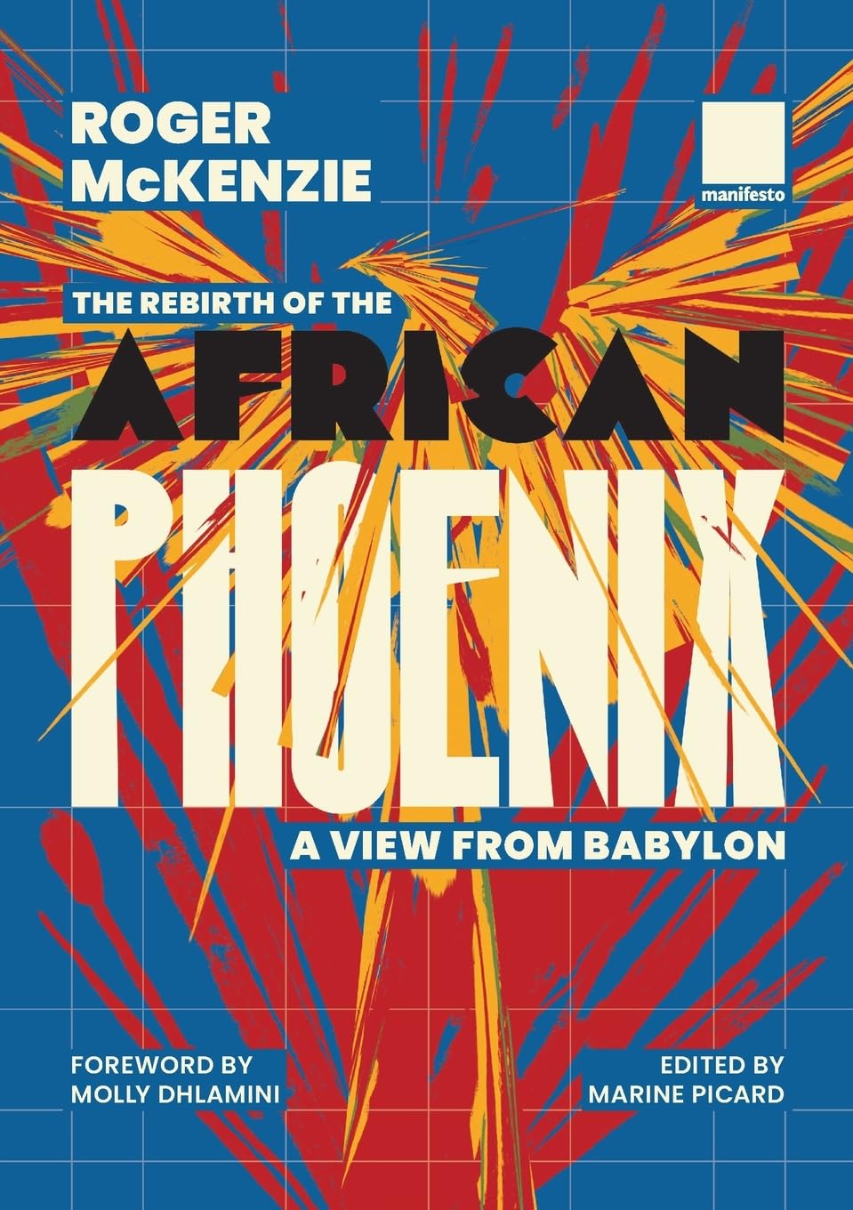 The Rebirth of the African Phoenix A View from Bablyon: McKenzie, Roger ...