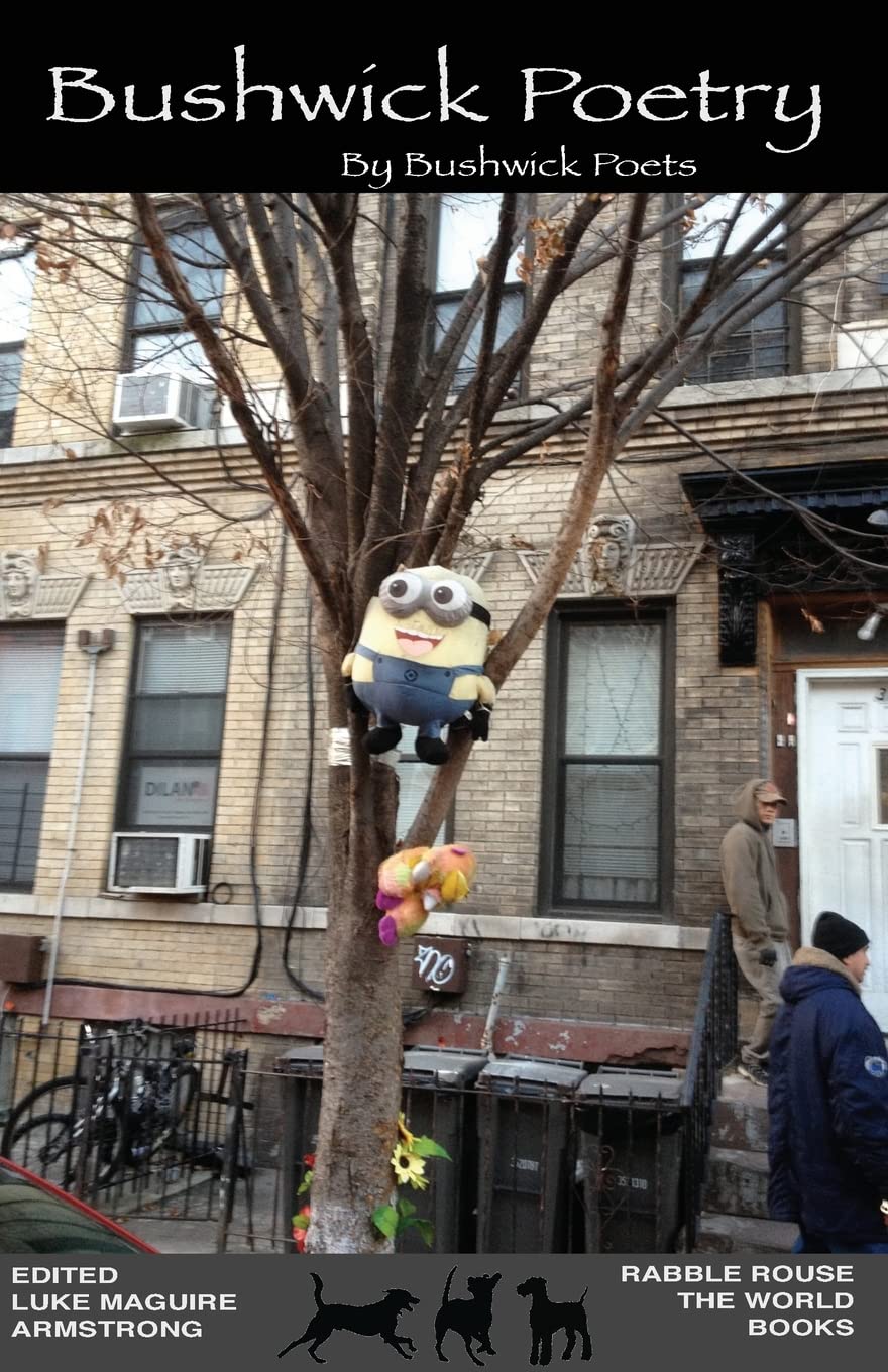 Bushwick Poetry: Armstrong, Luke Maguire, Charnock, Alan, Coe, Aebra ...