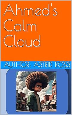 Amazon.com: Ahmed's Calm Cloud eBook : Ross, Astrid: Kindle Store