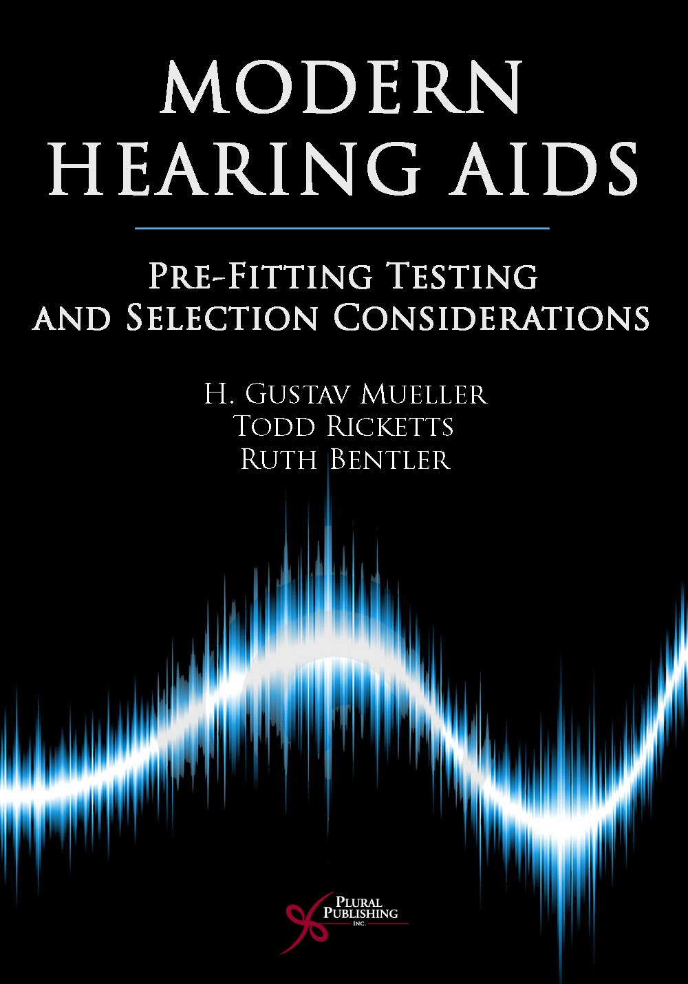 Modern Hearing Aids: Pre-Fitting Testing and Selection Considerations ...