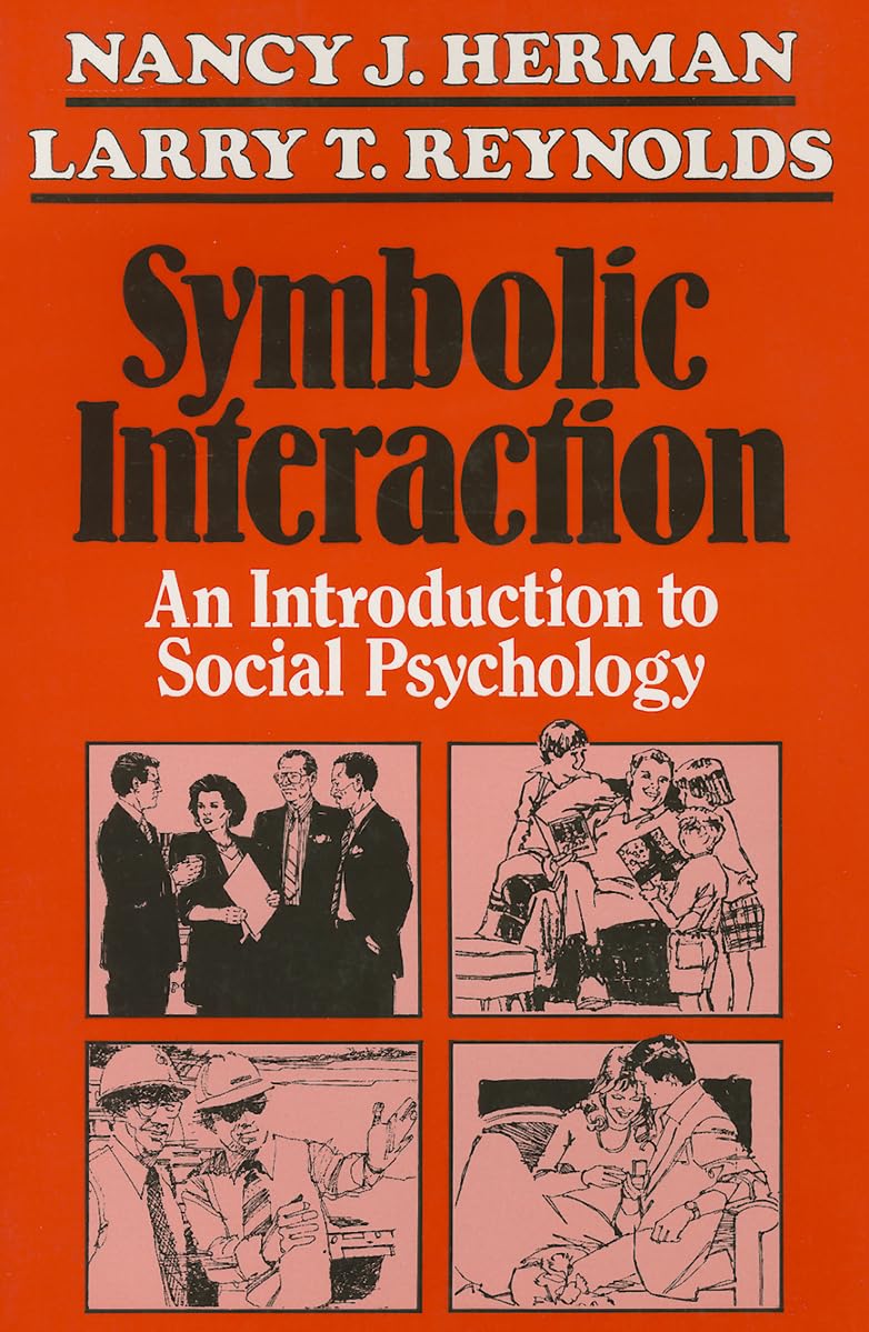 Symbolic Interaction: An Introduction to Social Psychology (The ...