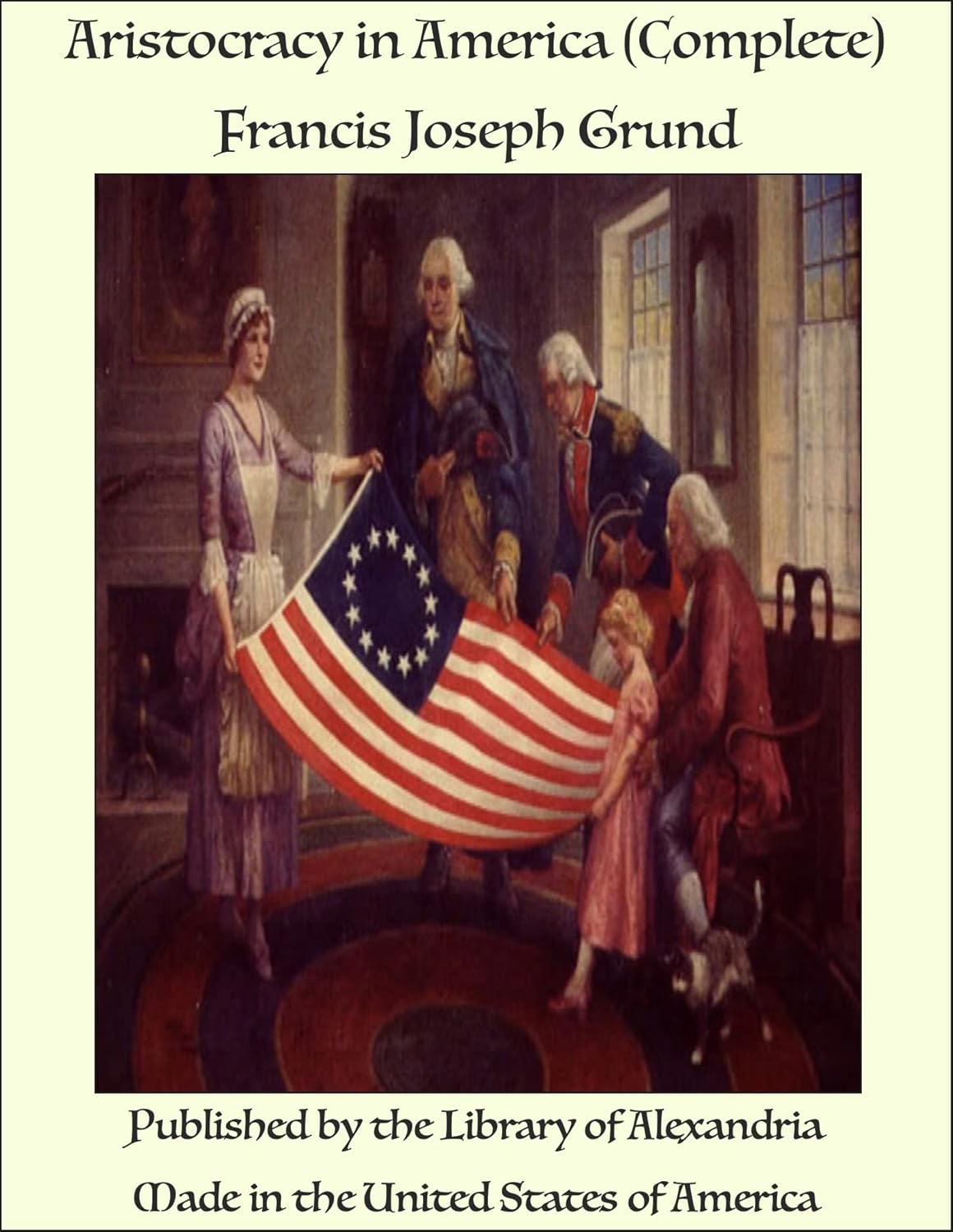 Aristocracy in America (Complete) - Kindle edition by Grund, Francis ...