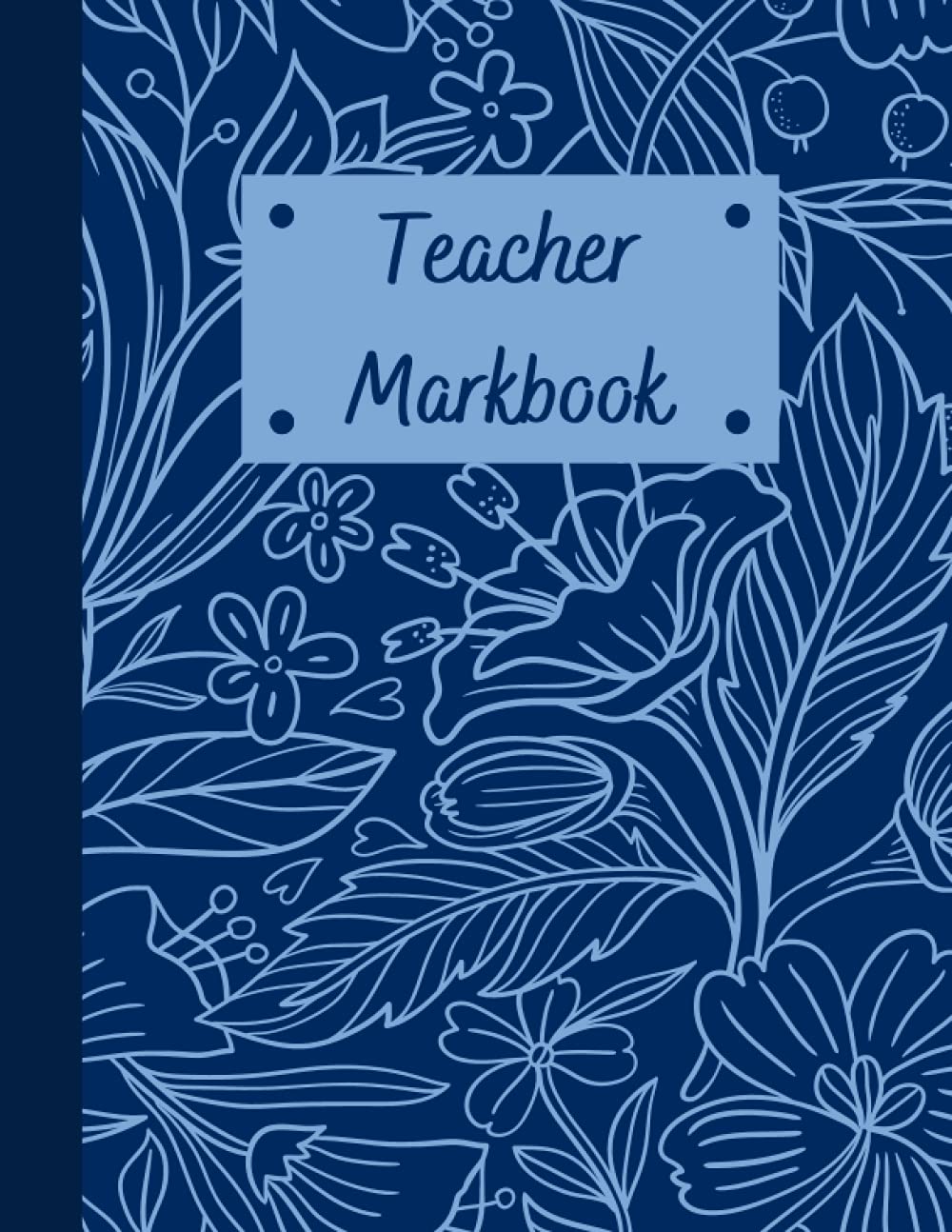 Teacher Markbook: Class Record Book, Grade Book, Attendance Log Book ...