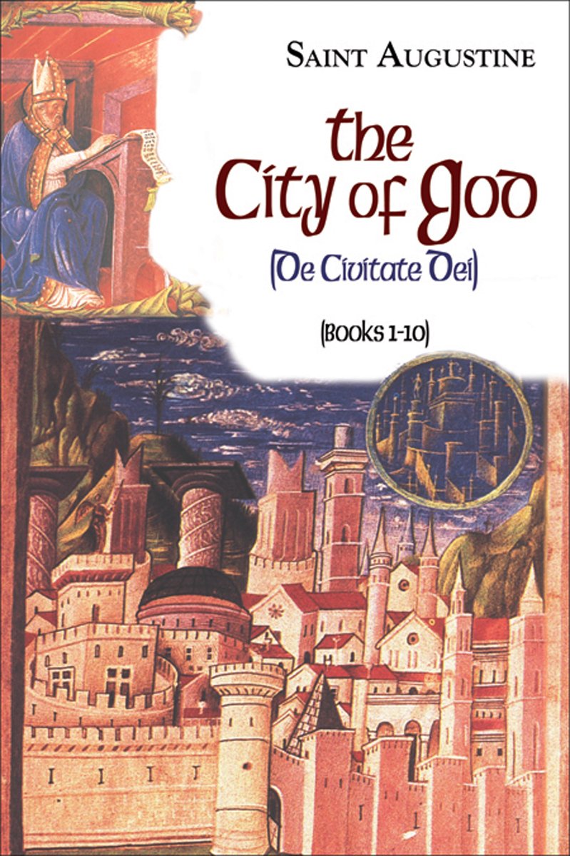 The City of God: Books 1-10 (I/6) (The Works of Saint Augustine: A ...