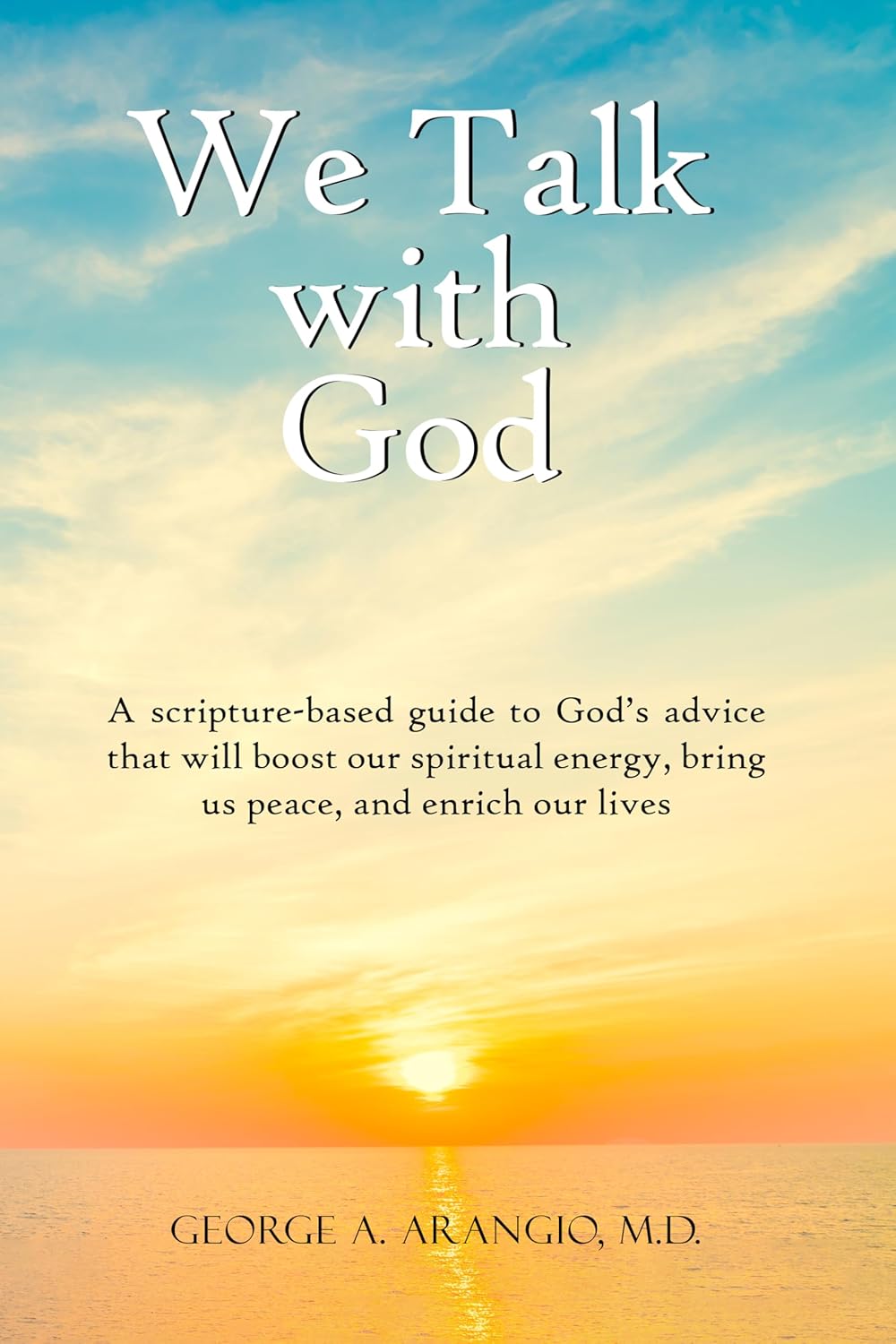 We Talk with God: A scripture-based guide to God's advice that will ...