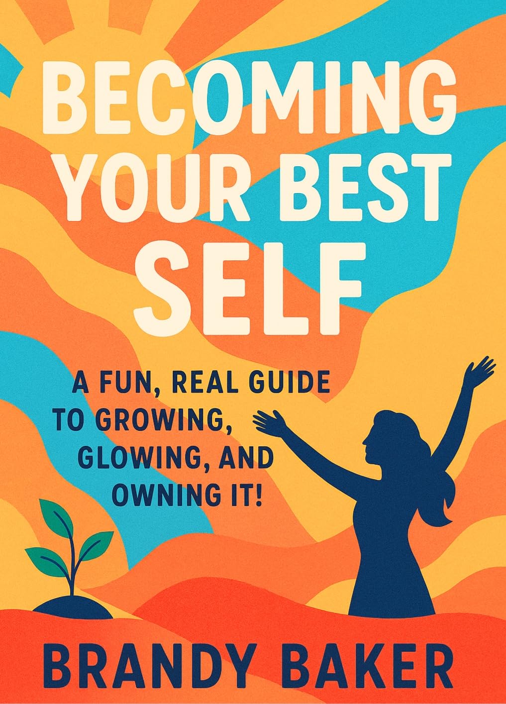 Becoming your best self: A guide to personal growth and transformation ...