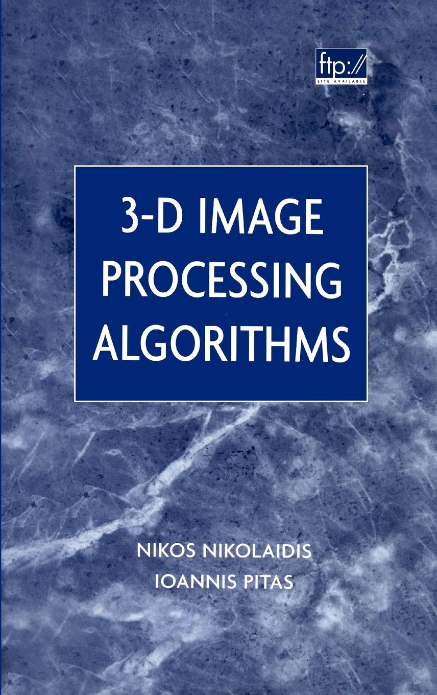 3-D Image Processing Algorithms: Nikolaidis, N., Pitas, Ioannis: 9780471377368: Amazon.com: Books