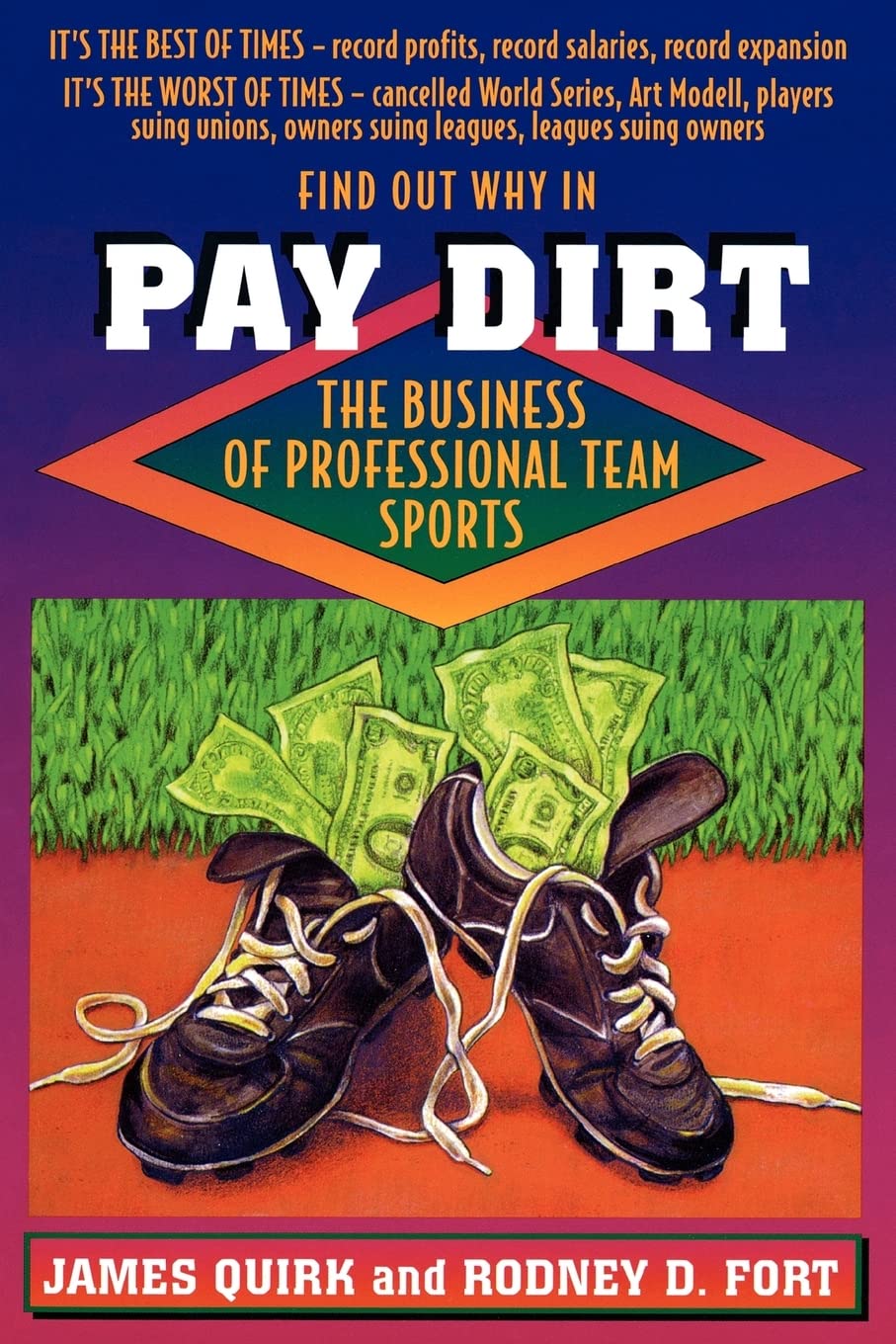 Pay Dirt: The Business of Professional Team Sports: Quirk, James, Fort ...