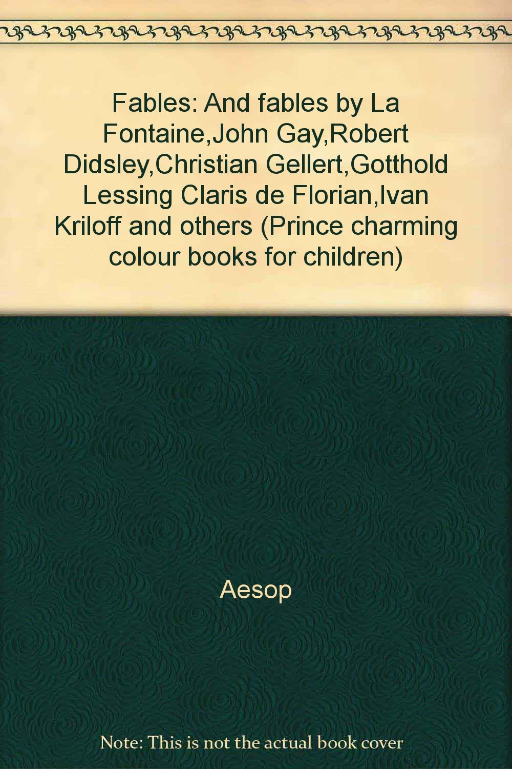 Fables: And fables by La Fontaine,John Gay,Robert Dodsley,Christian ...