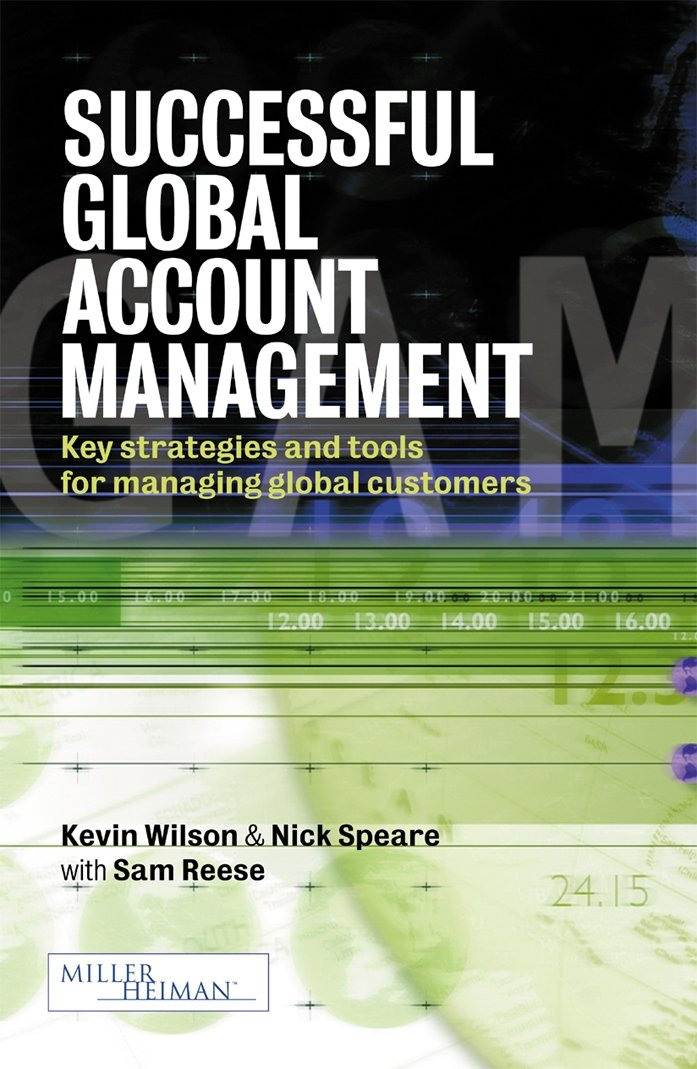 Successful Global Account Management: Speare, Nick, Wilson, Kevin ...