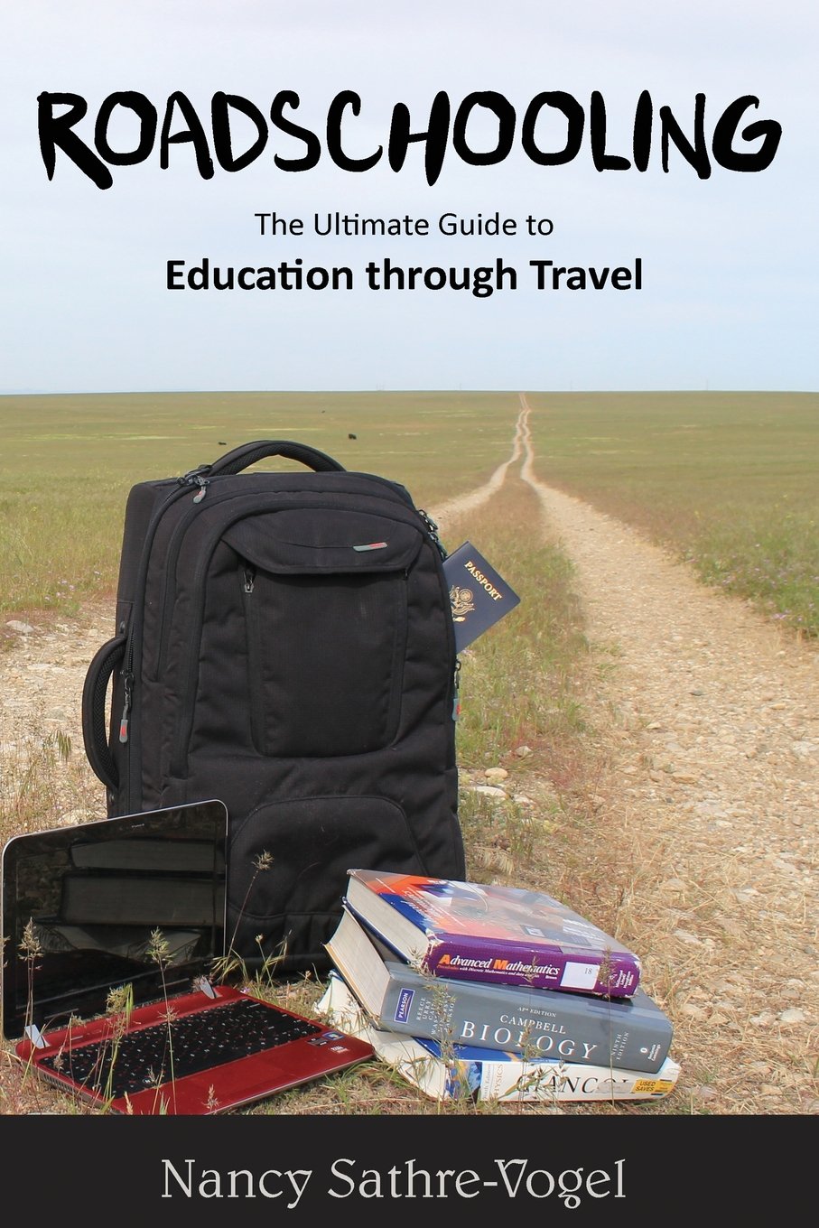 Roadschooling: The Ultimate Guide to Education Through Travel: Sathre-Vogel, Nancy ...