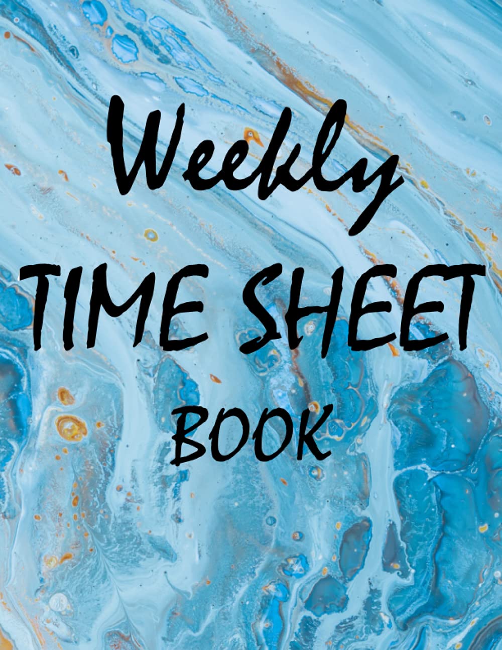 Weekly Time Sheet Book: Work Hours Log including overtime: Undated ...