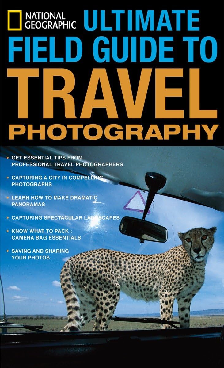 National Geographic Ultimate Field Guide to Travel Photography ...