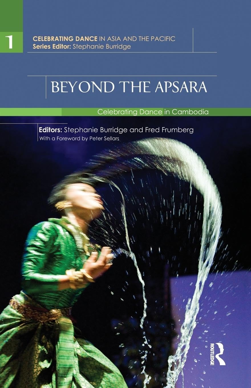 Beyond the Apsara: Celebrating Dance in Cambodia (Celebrating Dance in ...