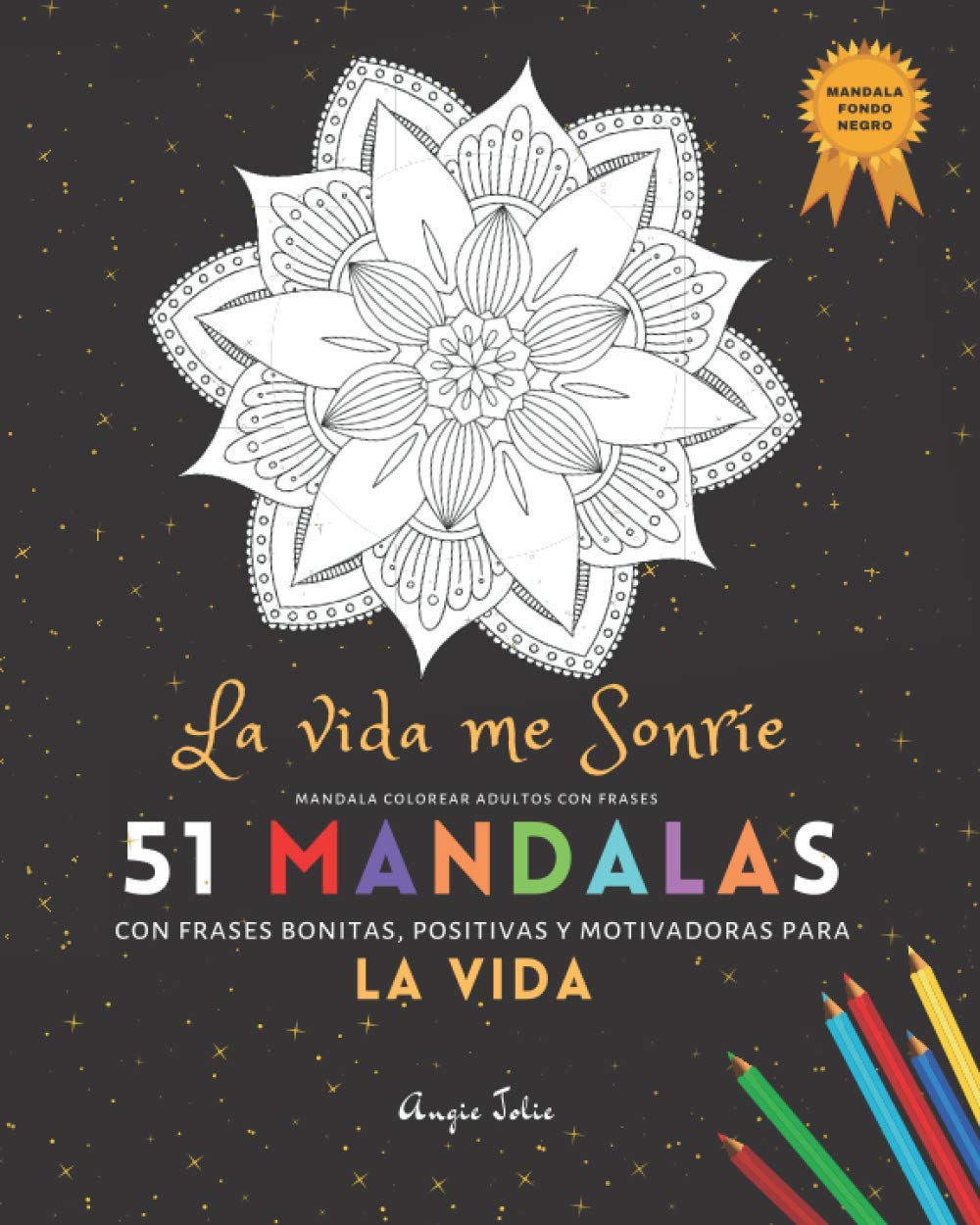 Mandala Colorear Adultos con Frases: 51 Mandalas Fondo Negro: La Vida ...