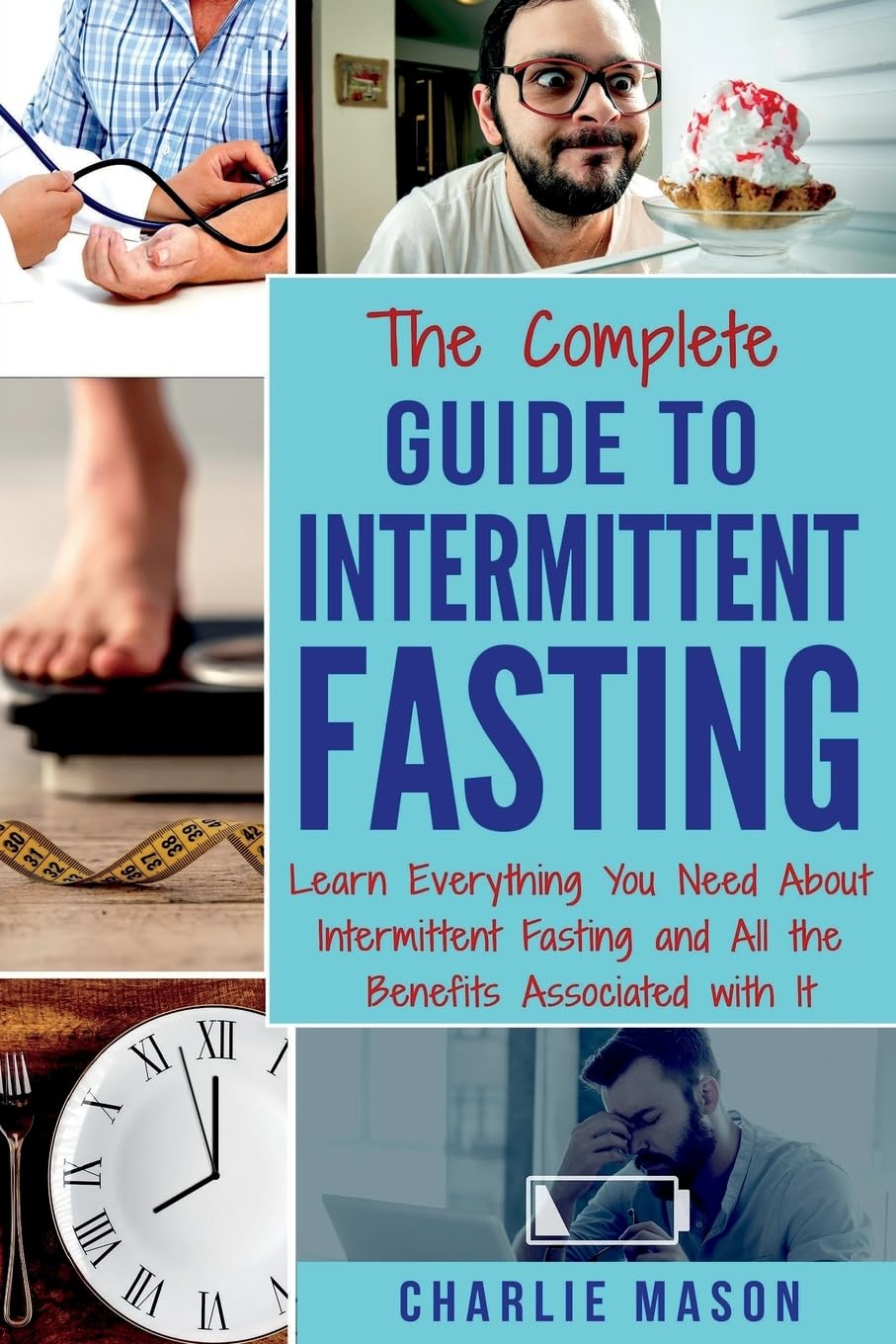 The Complete Guide to Intermittent Fasting: Learn Everything You Need ...