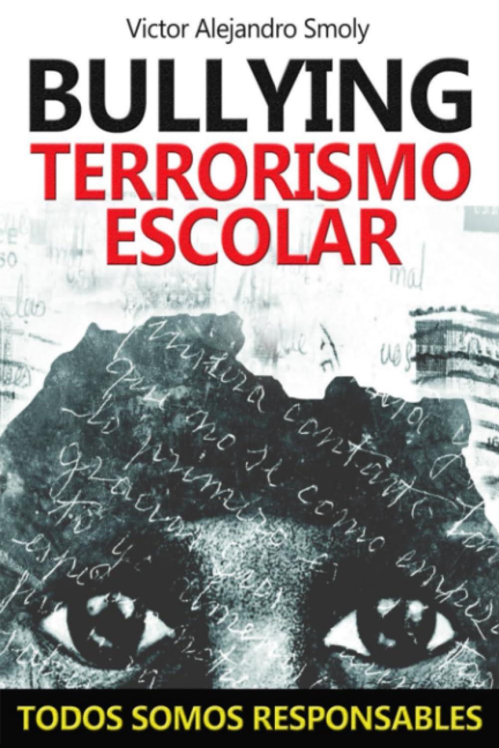 BULLYING: TERRORISMO ESCOLAR: TODOS SOMOS RESPONSABLES (Spanish Edition ...