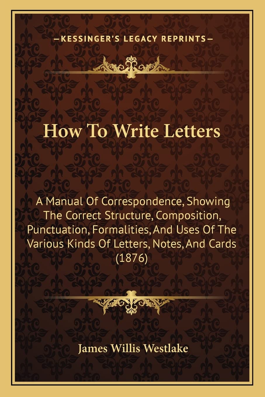 Amazon.com: How To Write Letters: A Manual Of Correspondence, Showing ...