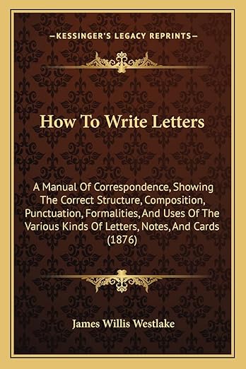 Amazon.com: How To Write Letters: A Manual Of Correspondence, Showing ...