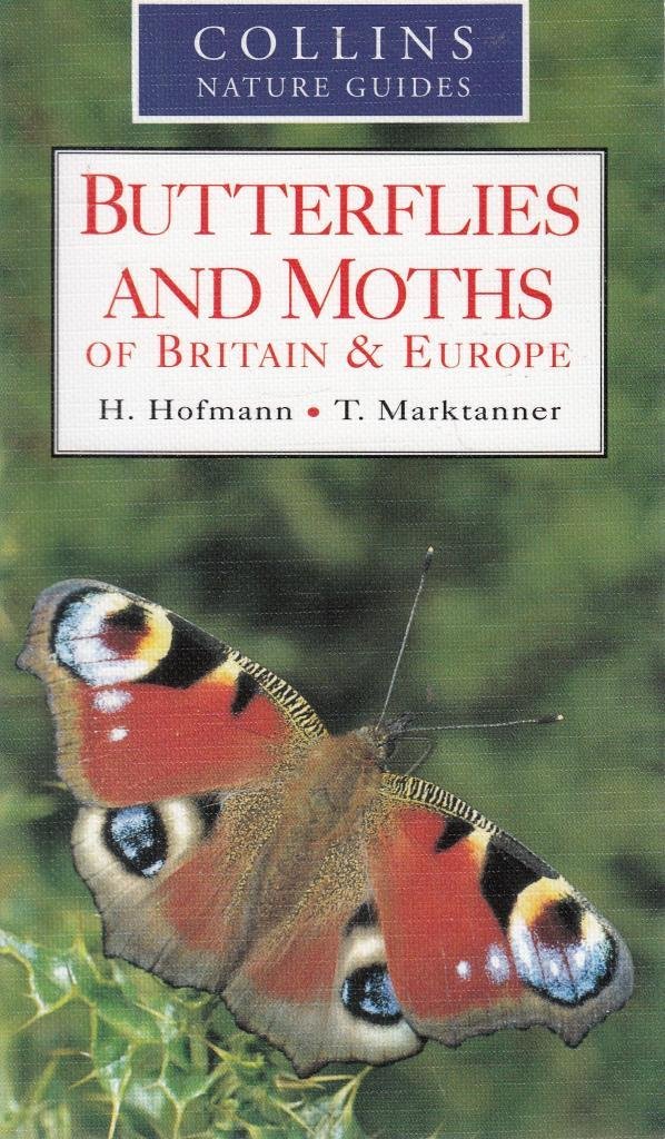 BUTTERFLIES AND MOTHS OF BRITAIN AND EUROPE: H Hofmann, T Marktanner ...