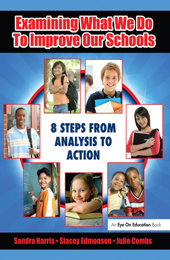 Examining What We Do To Improve Our Schools: Eight Steps from Analysis ...