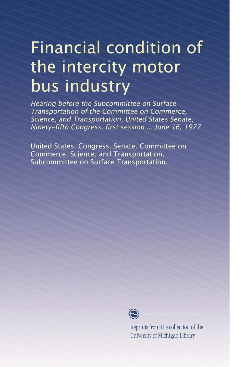 Financial condition of the intercity motor bus industry: Hearing before ...