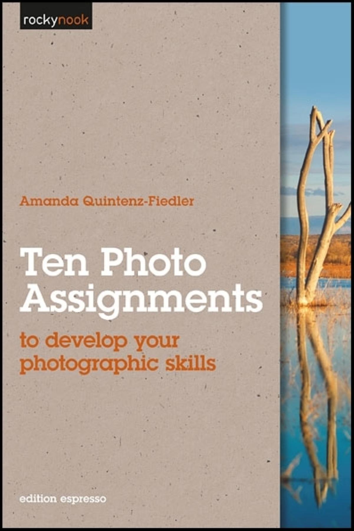 Ten Photo Assignments: to develop your photographic skills: Quintenz ...