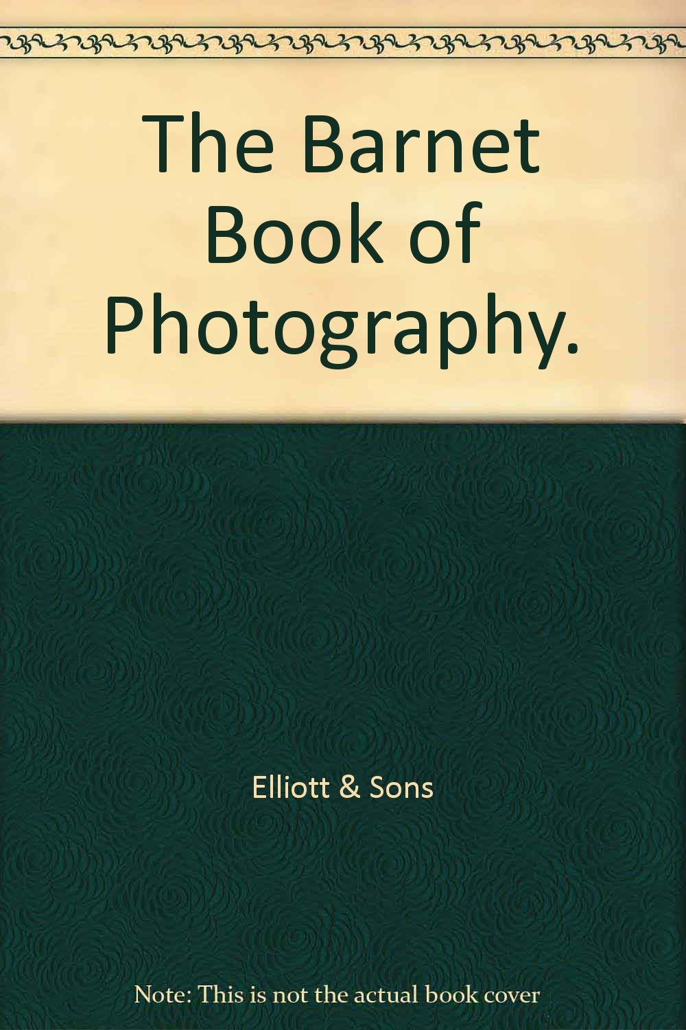 Barnet Book of Photography: Elliott & Sons: Amazon.com: Books