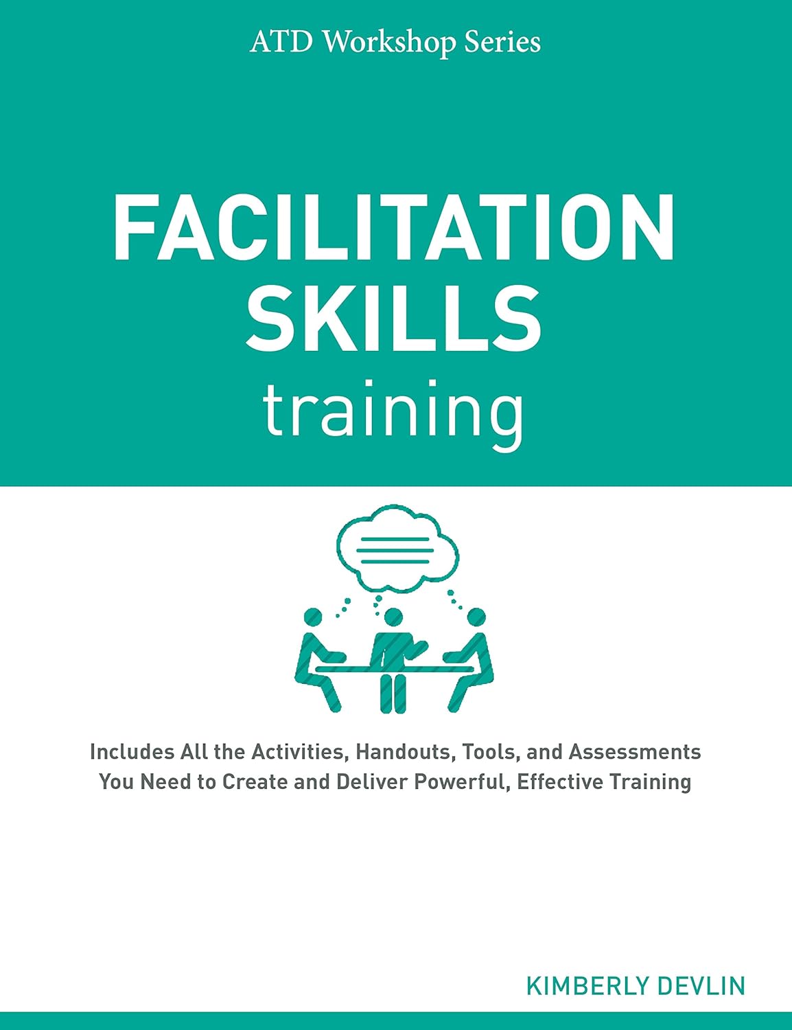 Facilitation Skills Training (Atd Workshop): Devlin, Kimberly: 9781607280996: Amazon.com: Books