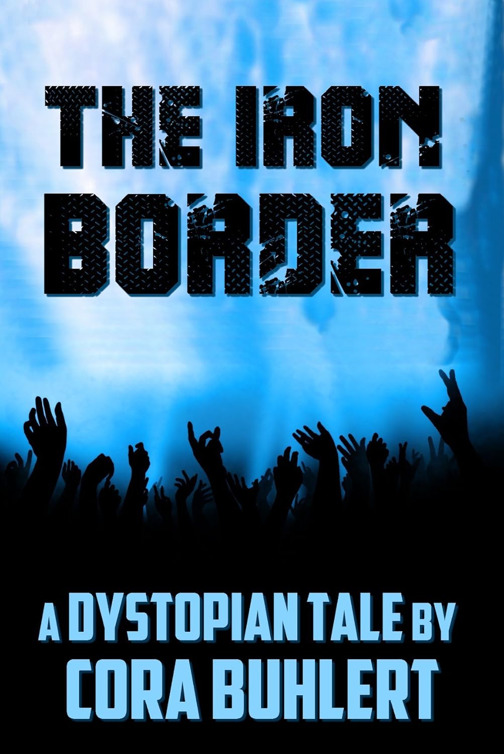 Amazon.com: The Iron Border: A Dystopian Tale eBook : Buhlert, Cora ...